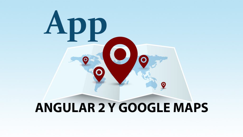 Crea una Aplicación con Angular 2 y Google Maps [Mostrar Marcadores ...