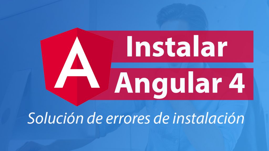 Instalar Angular 4 y Solución de Errores de Instalación - render2web