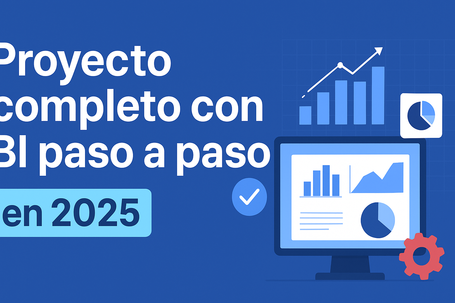 Proyecto completo con BI paso a paso: guía práctica para 2025 - render2web